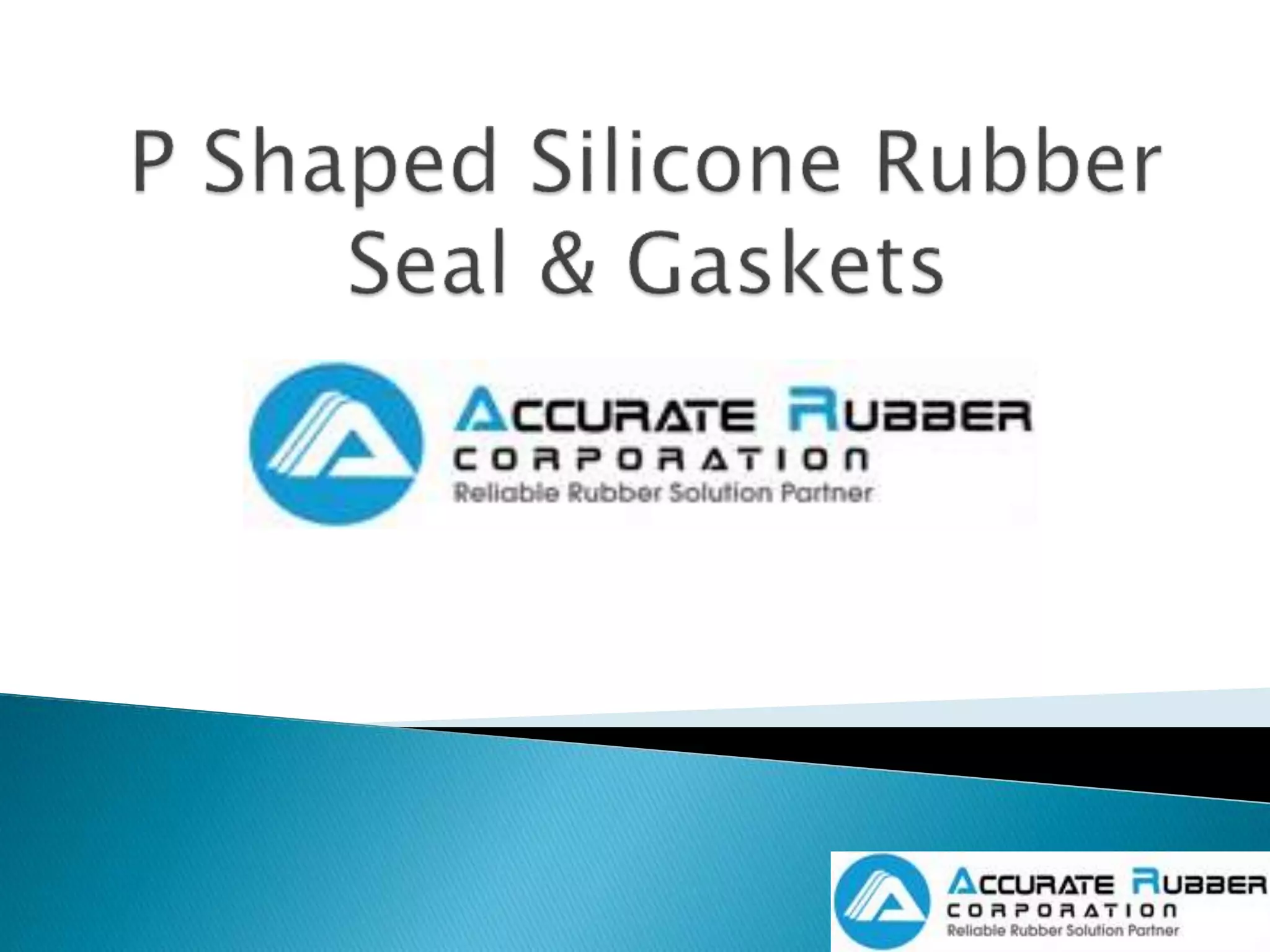 P Shaped Rubber Seal By Accurate Rubber Corp | PPT