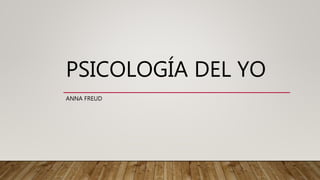 Psicología del YO Anna Freud.pptx