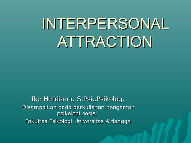 Psikologi sosial - interpersonal attraction | PPT
