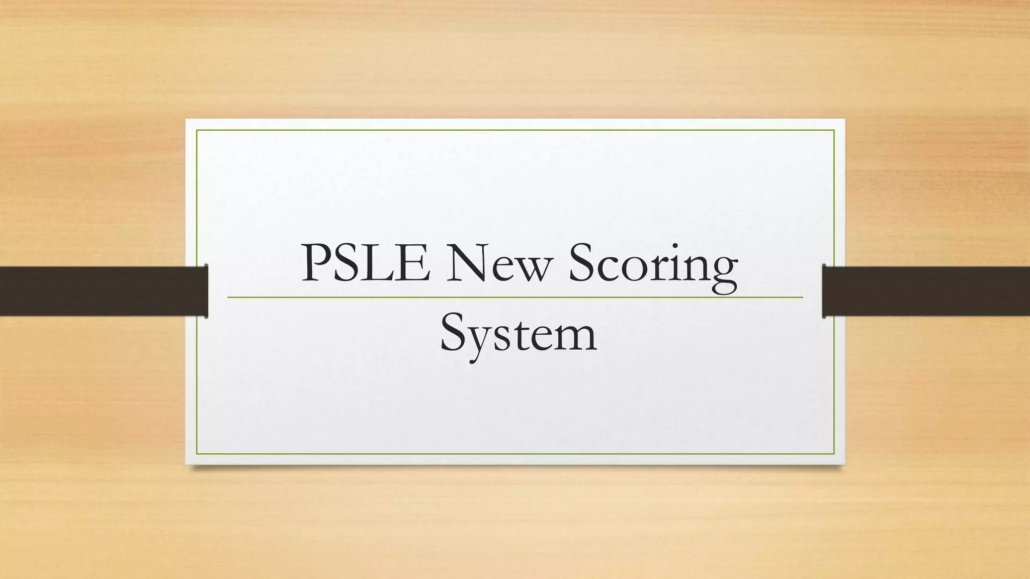 PSLE New Scoring System.pptx