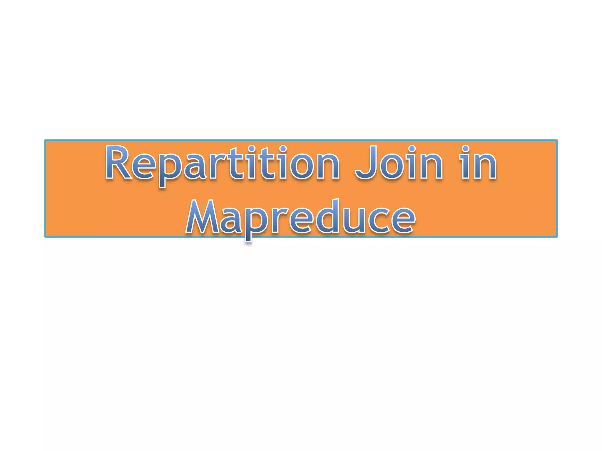 Repartition join in mapreduce | PPTX