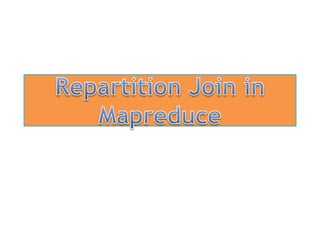Repartition join in mapreduce | PPTX
