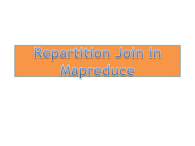 Repartition join in mapreduce | PPTX