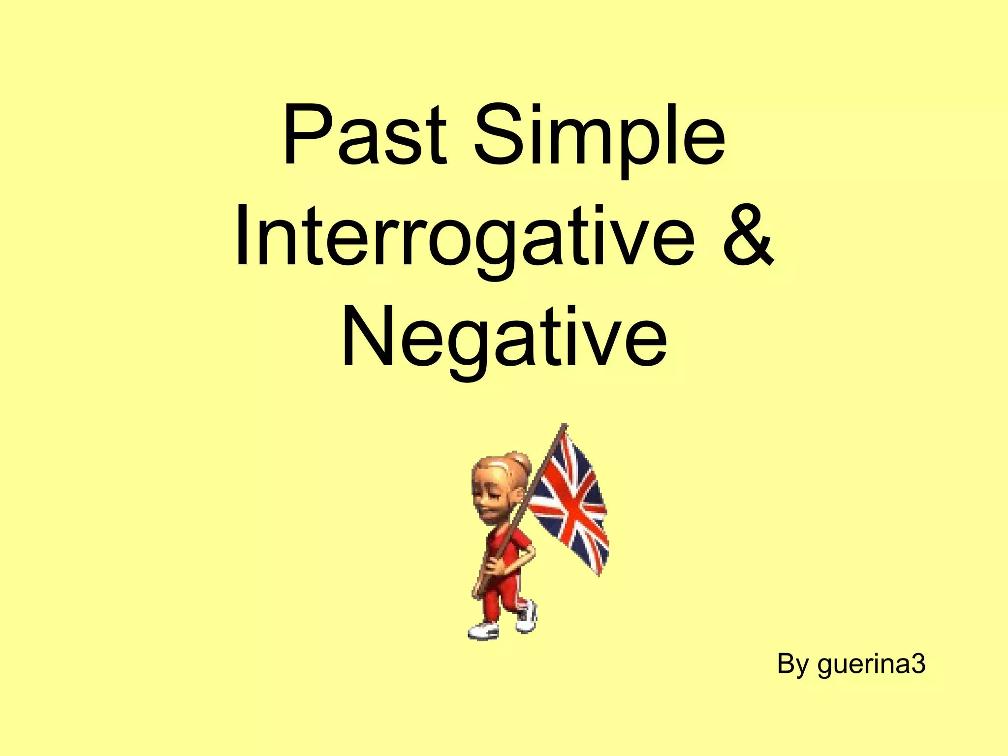 Past Simple: Negative and Interrogative | PPT