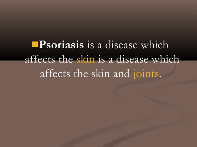 Psoriasis | PPT | Skin and Dermatology | Diseases and Conditions