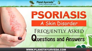 PSORIASIS - Frequently Asked Questions & Answers | PPTX