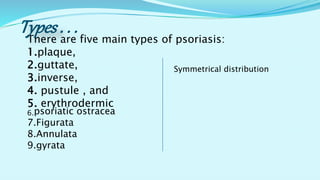 Psoriasis | PPTX | Skin and Dermatology | Diseases and Conditions