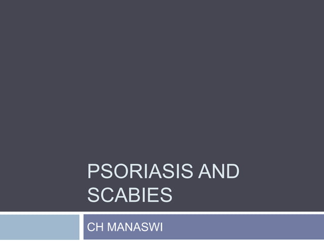 Psoriasis and scabies by manaswi | PPTX | Skin and Dermatology ...