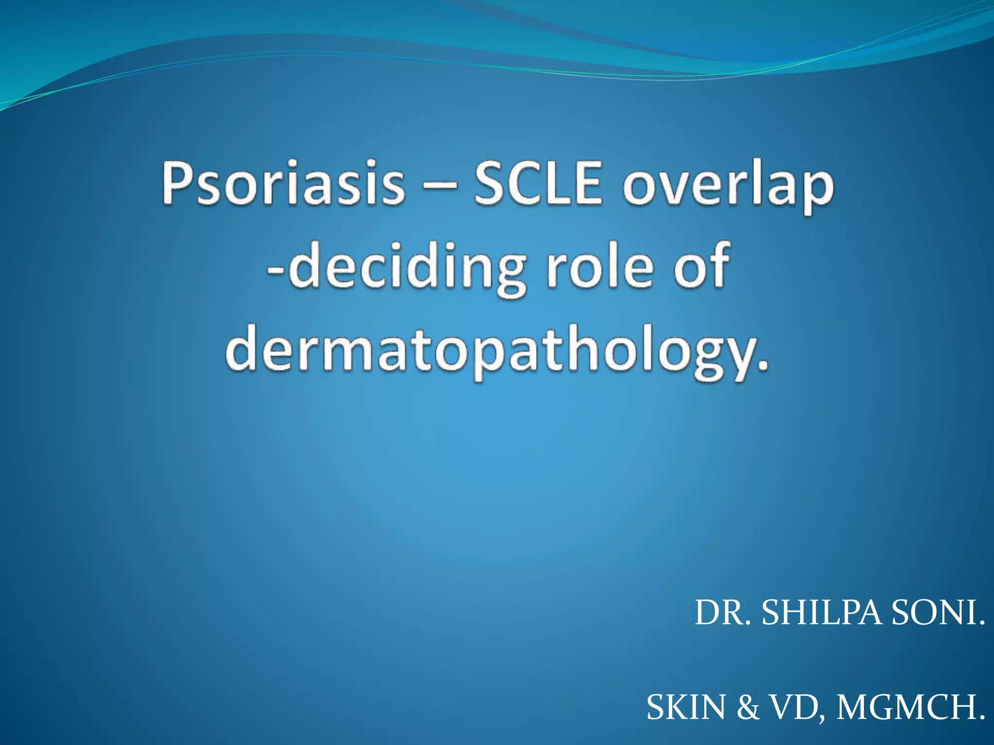 Psoriasis and subacute cutaneous lupus erythmatosis overlap deciding ...
