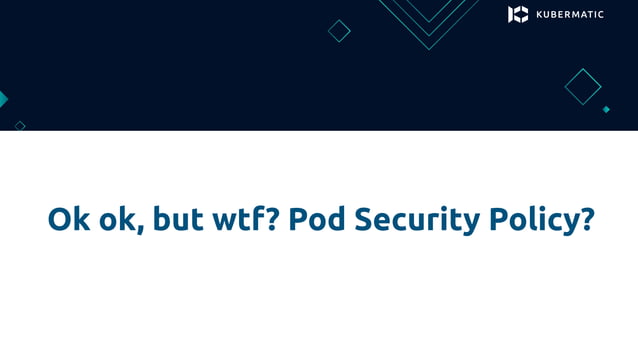 Goodbye Pod Security Policy - Hello alternatives | PPT
