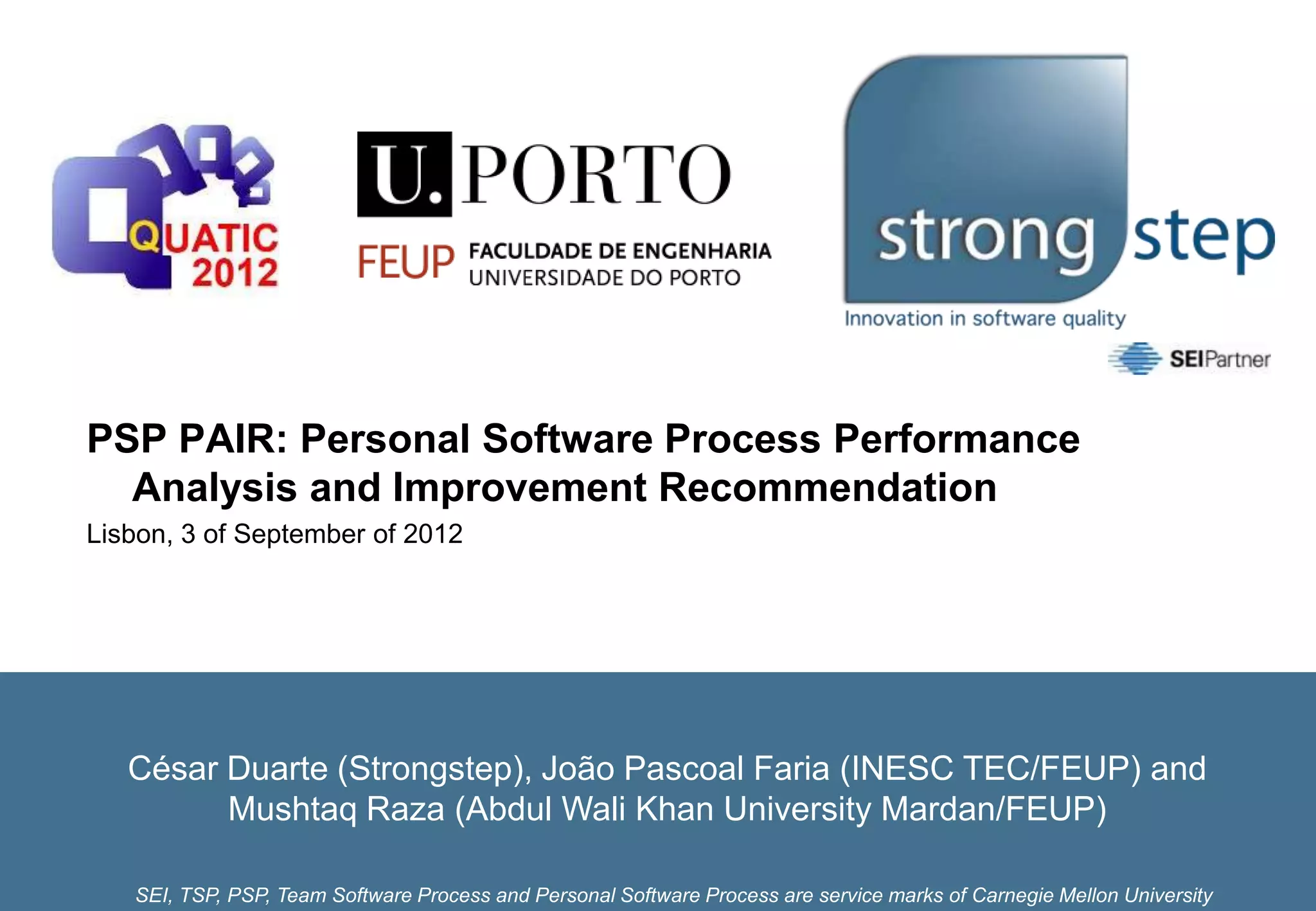 [QUATIC 2012] PSP PAIR: Personal Software Process Performance Analysis and Improvement ...