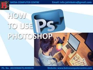 Photoshop Presentation By Batra Computer Centre