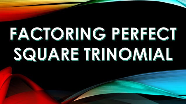 Factoring Perfect Square Trinomial | PPTX