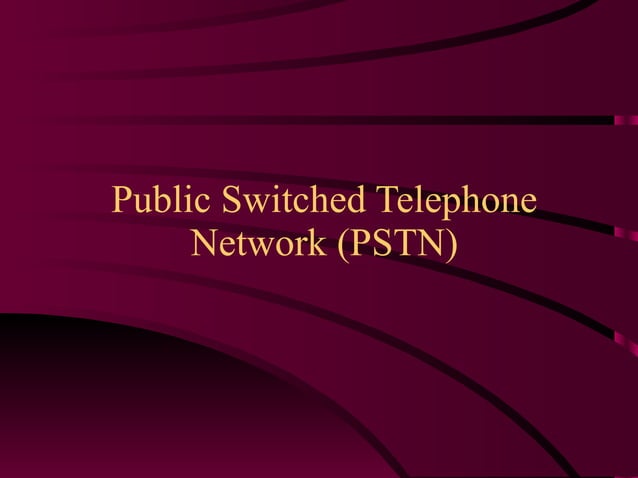 Public Switched Telephone Network (PSTN) | PPT