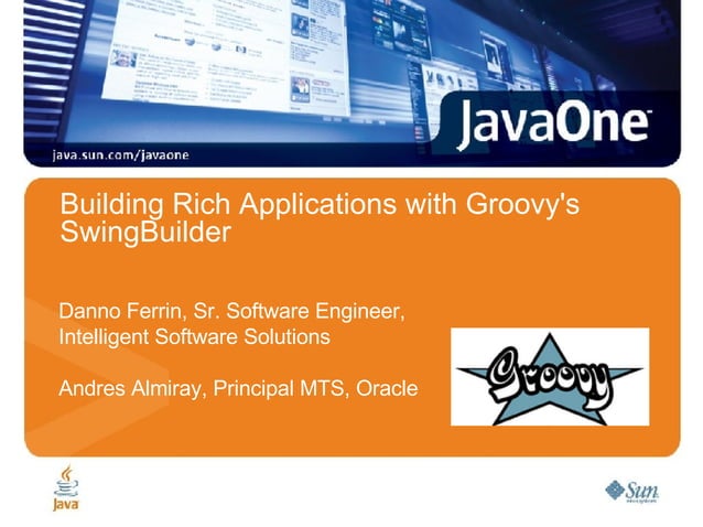 JavaOne TS-5098 Groovy SwingBuilder | PPT | Web Development | Internet