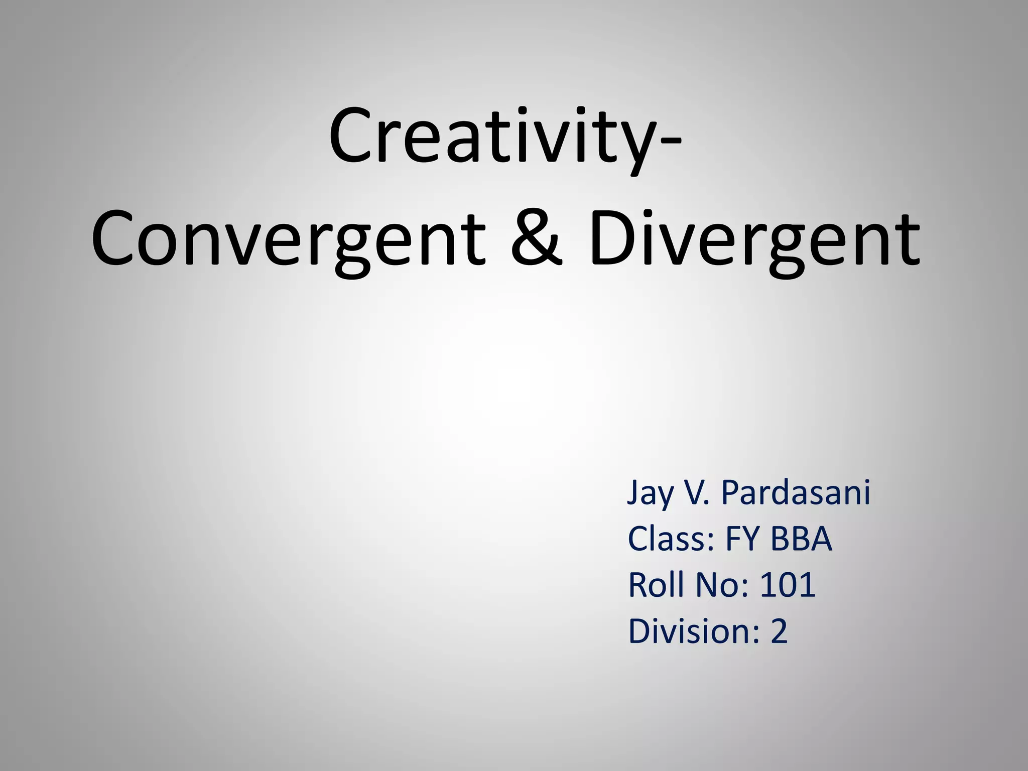 Creative- convergent & DIvergent - Psychology | PPTX