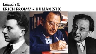 LESSON 9 ERICH FROMM HUMANISTIC.jjjjjjjj | PPTX