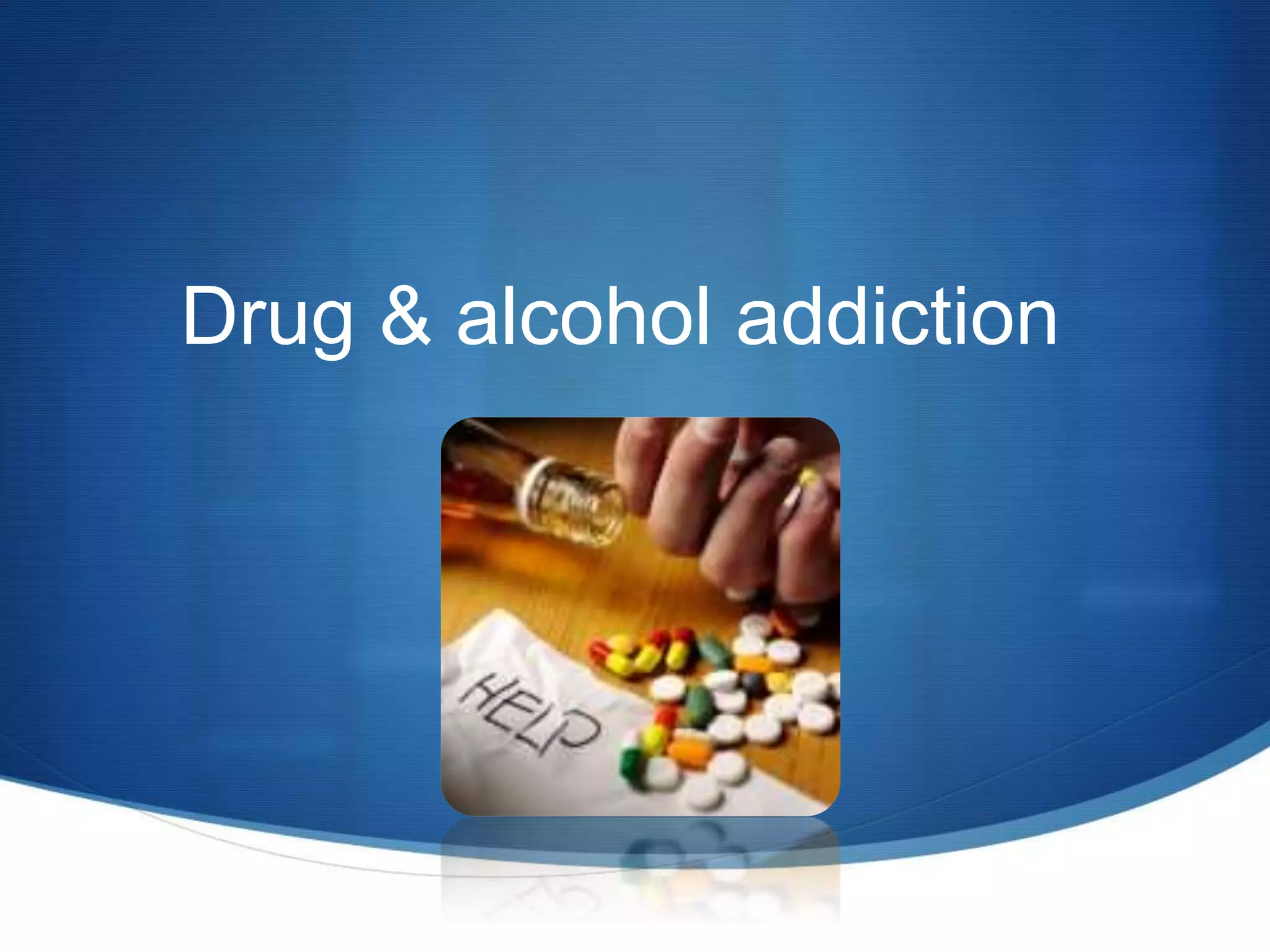 Drug & alcohol addiction | PPT