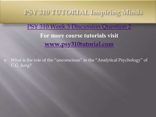 PSY 310 TUTORIAL Inspiring Minds/psy310tutorial.com