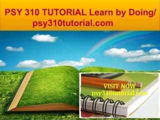 Psy 310 tutorial learn by doing psy310tutorial.com
