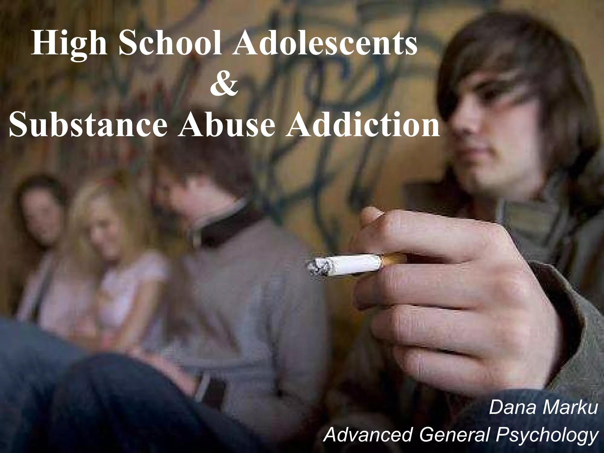 Substance Abuse Addiction in High School Adolescents | PPT