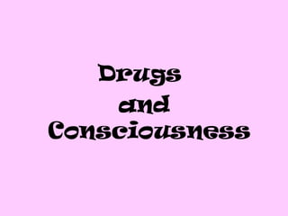 Psychology- Drugs and consciousness | PPT