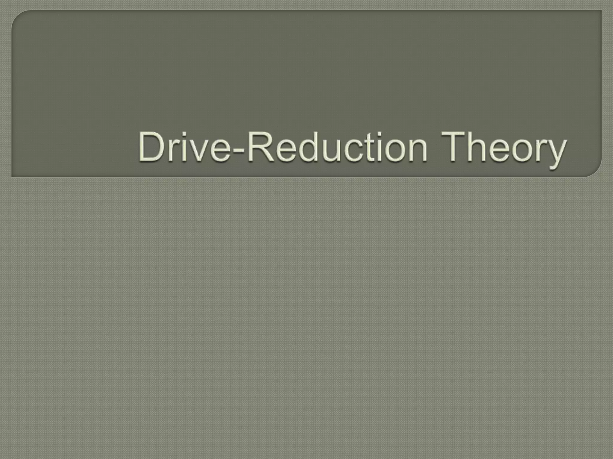 Psych Drive Reduction Theory | PPTX