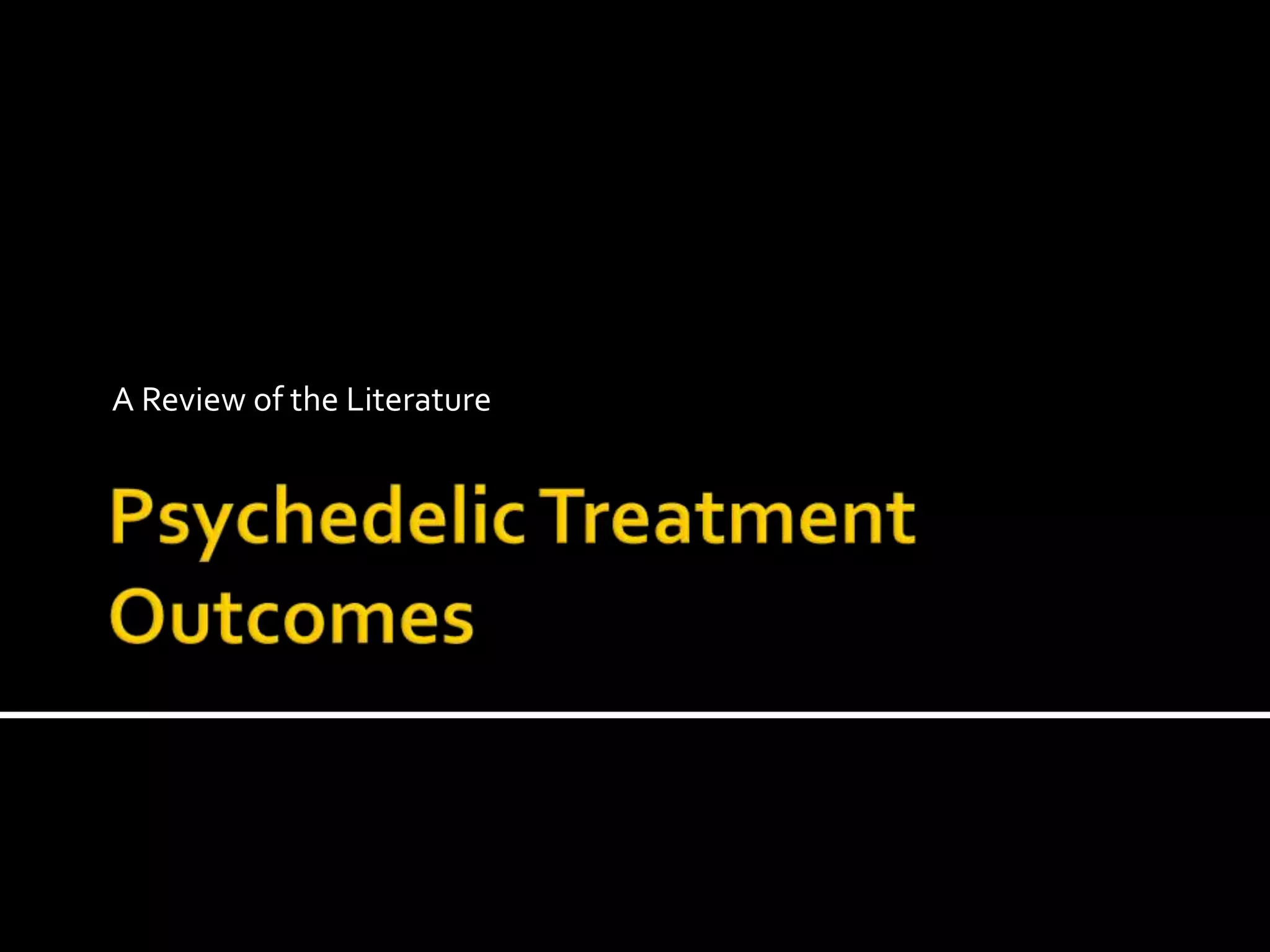 Psychedelic treatment outcomes | PPT