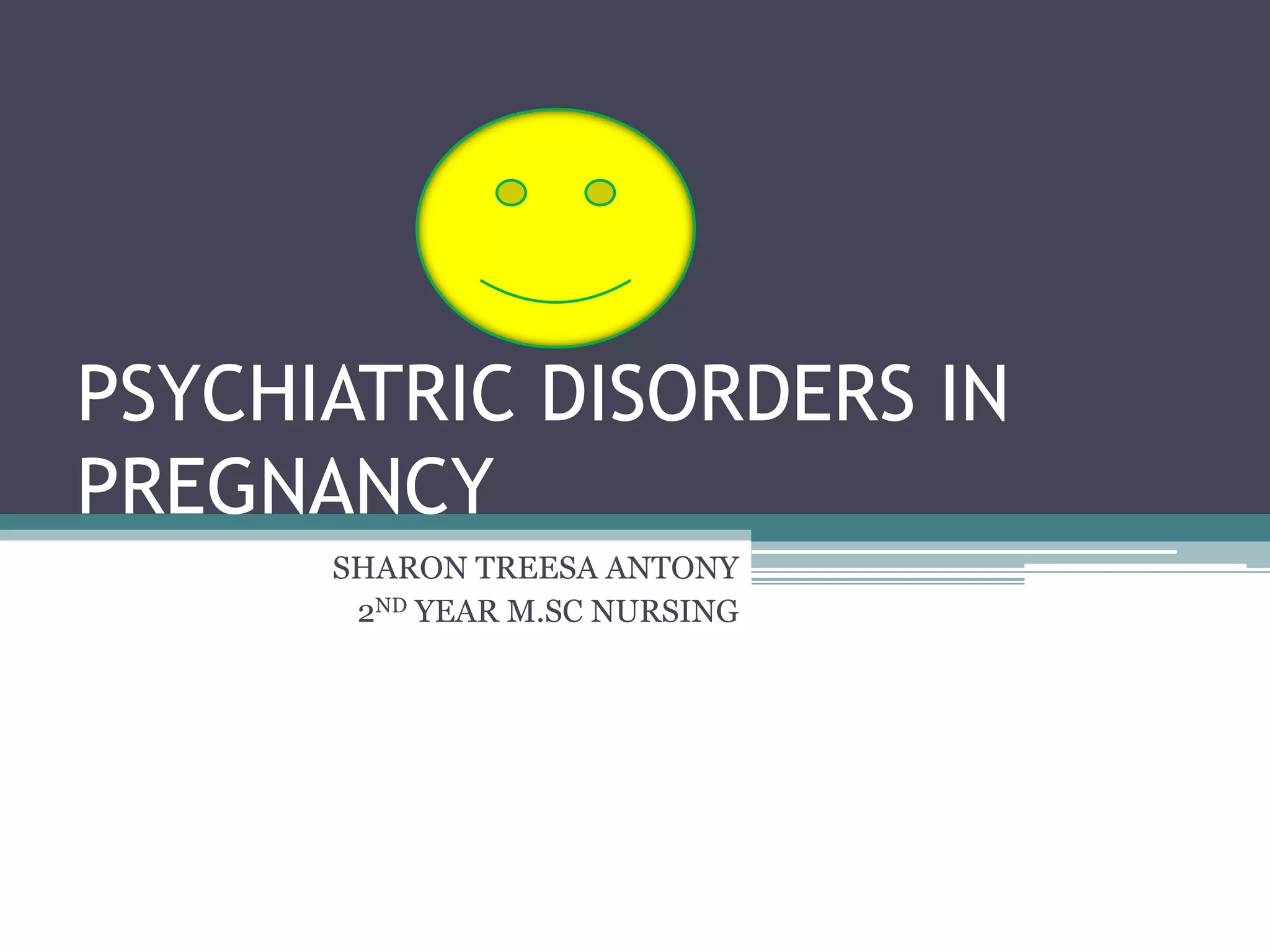 Psychiatric disorders in pregnancy | PPTX