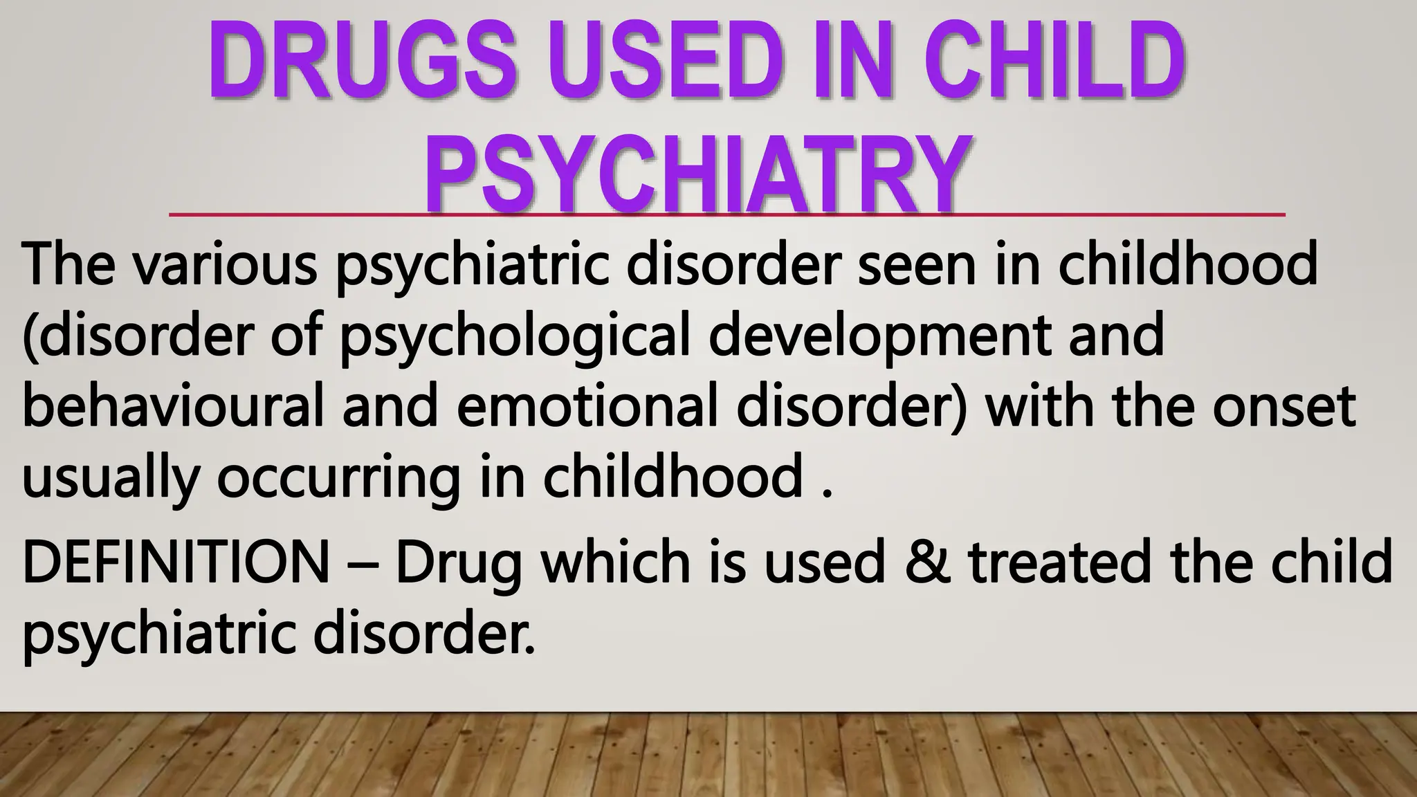 PSYCHIATRIC DRUGS USED IN CHILD PSYCHITRIC DISORDERS.pptx