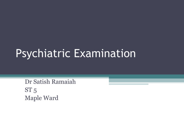 Psychiatric Examination, Formulation and Management | PPT