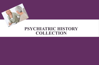 Psychiatric History Collection- MHN.pptx