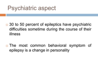Psychiatric manifestations of epilepsy | PPTX