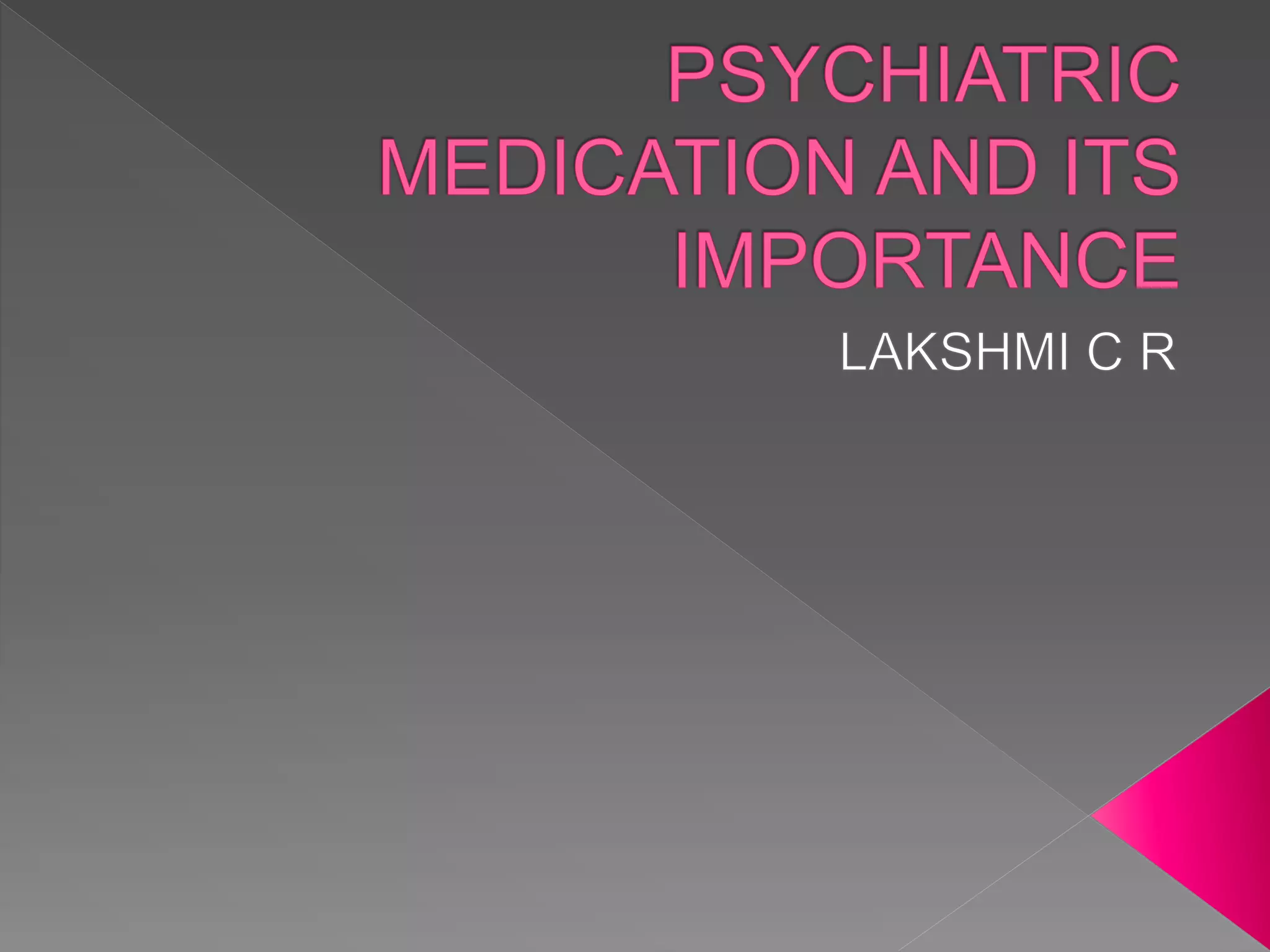 Psychiatric medication and its importance | PPTX