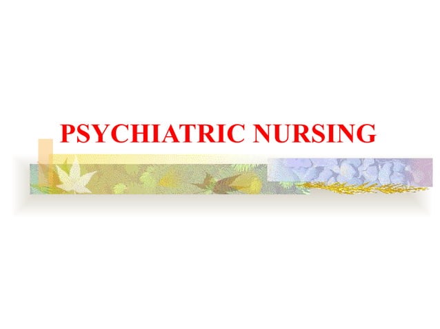 Psychiatric Nursing Slides | PPT