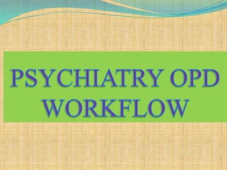 Psychiatric opd | PPTX