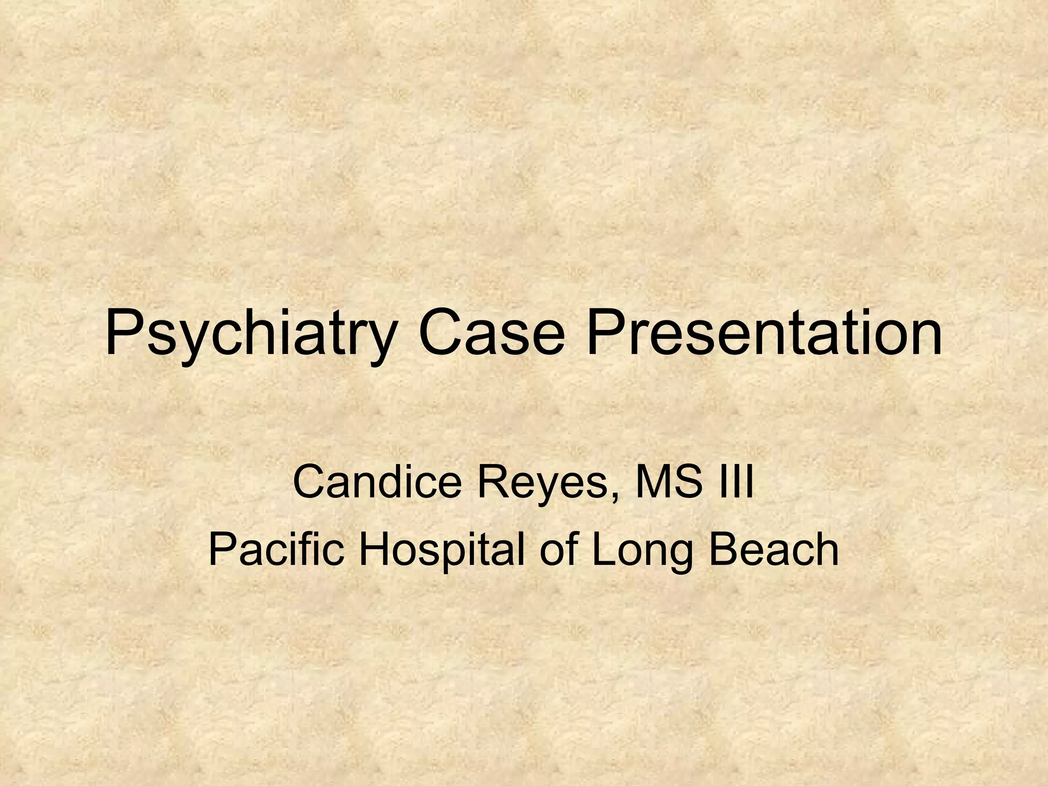 Schizophrenia - Psychiatry Case Presentation | PPT
