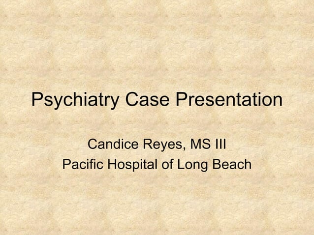Schizophrenia - Psychiatry Case Presentation | PPT