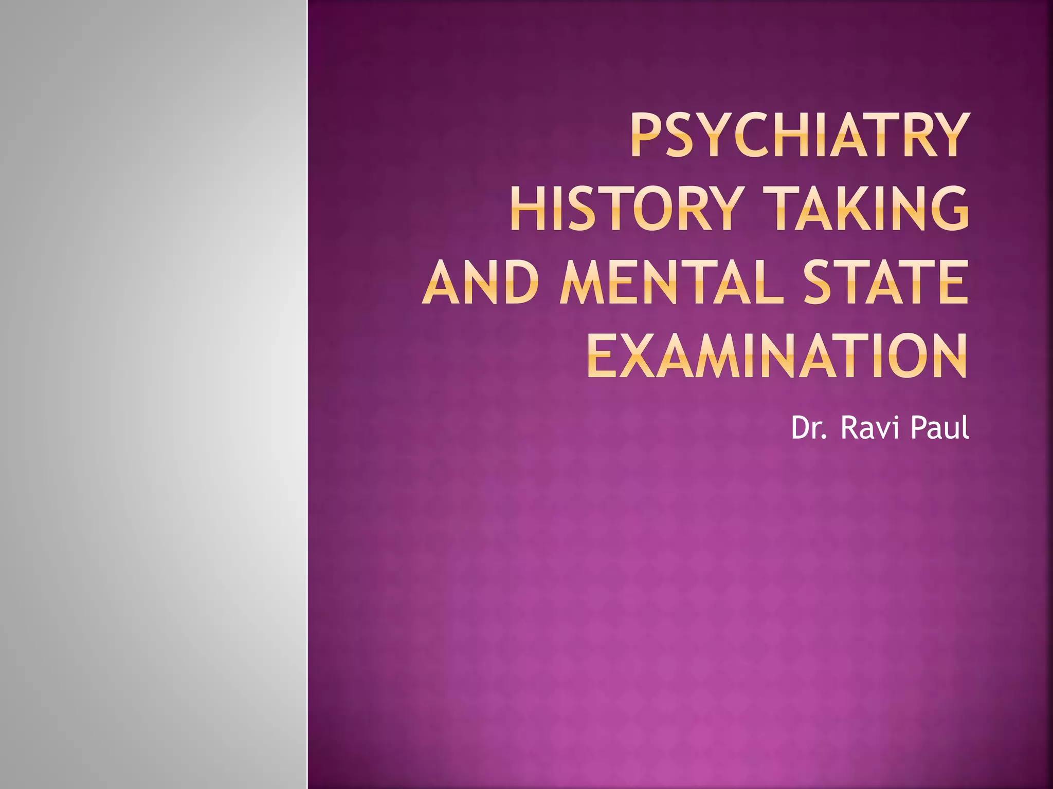Psychiatry history taking and mental state examination [autosaved] | PPTX