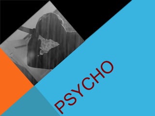 Psycho | PPT