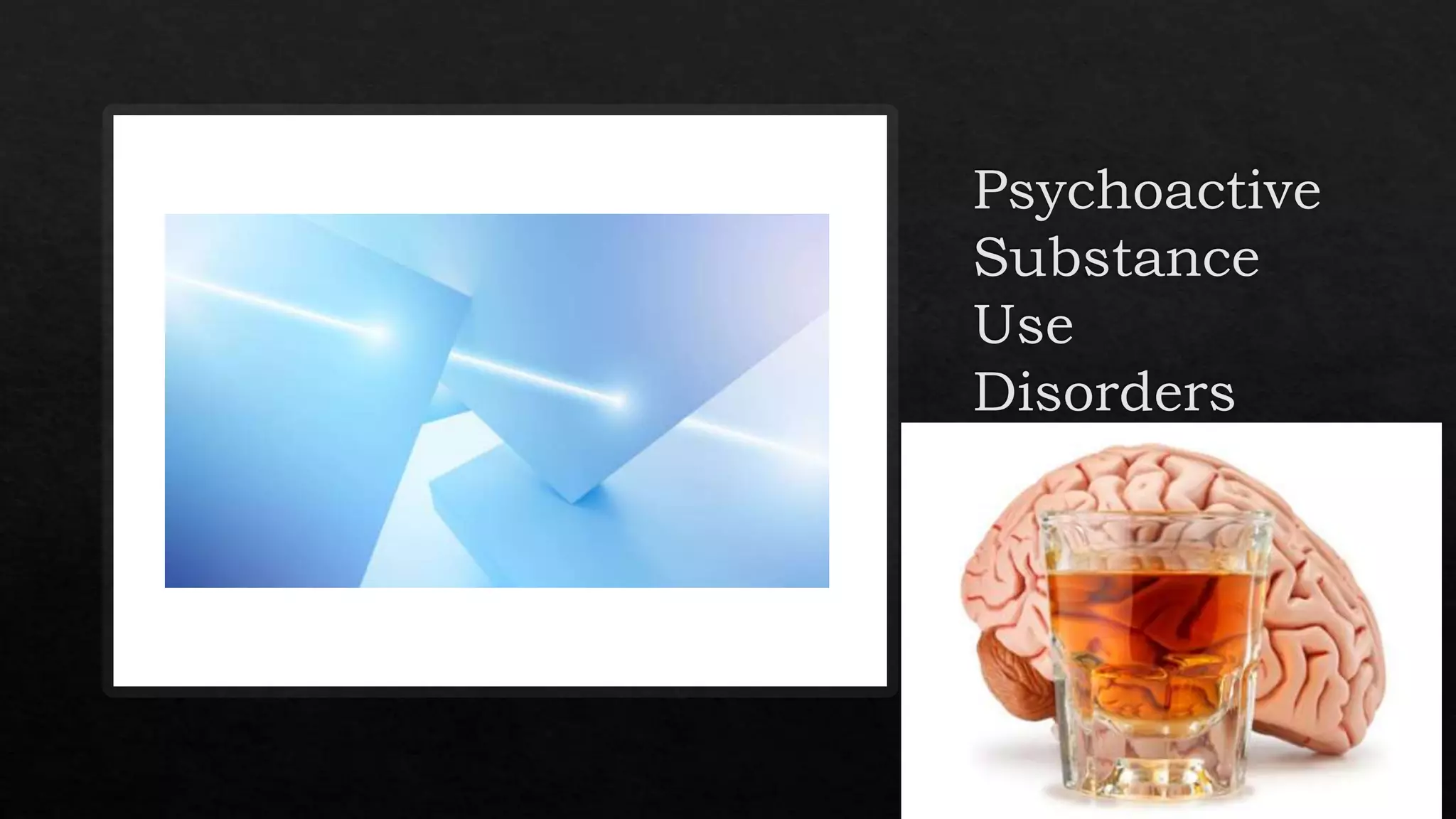 Psychoactive substance use disorders | PPTX