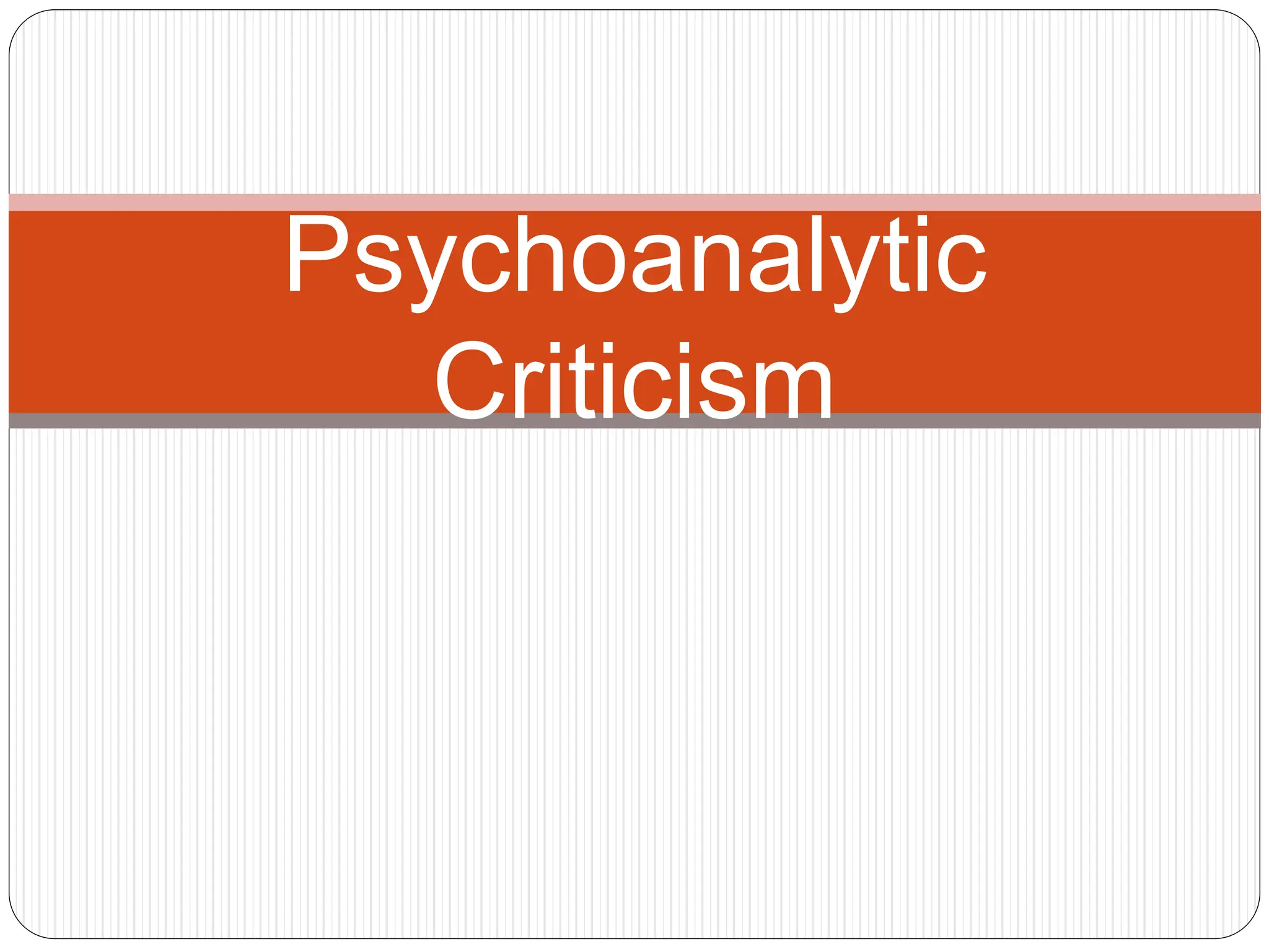 Psychoanalytic-Criticism LITERARY CRITICISM | PPTX