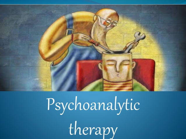 Psychoanalytic therapy.... | PPTX | Mental Health | Diseases and Conditions