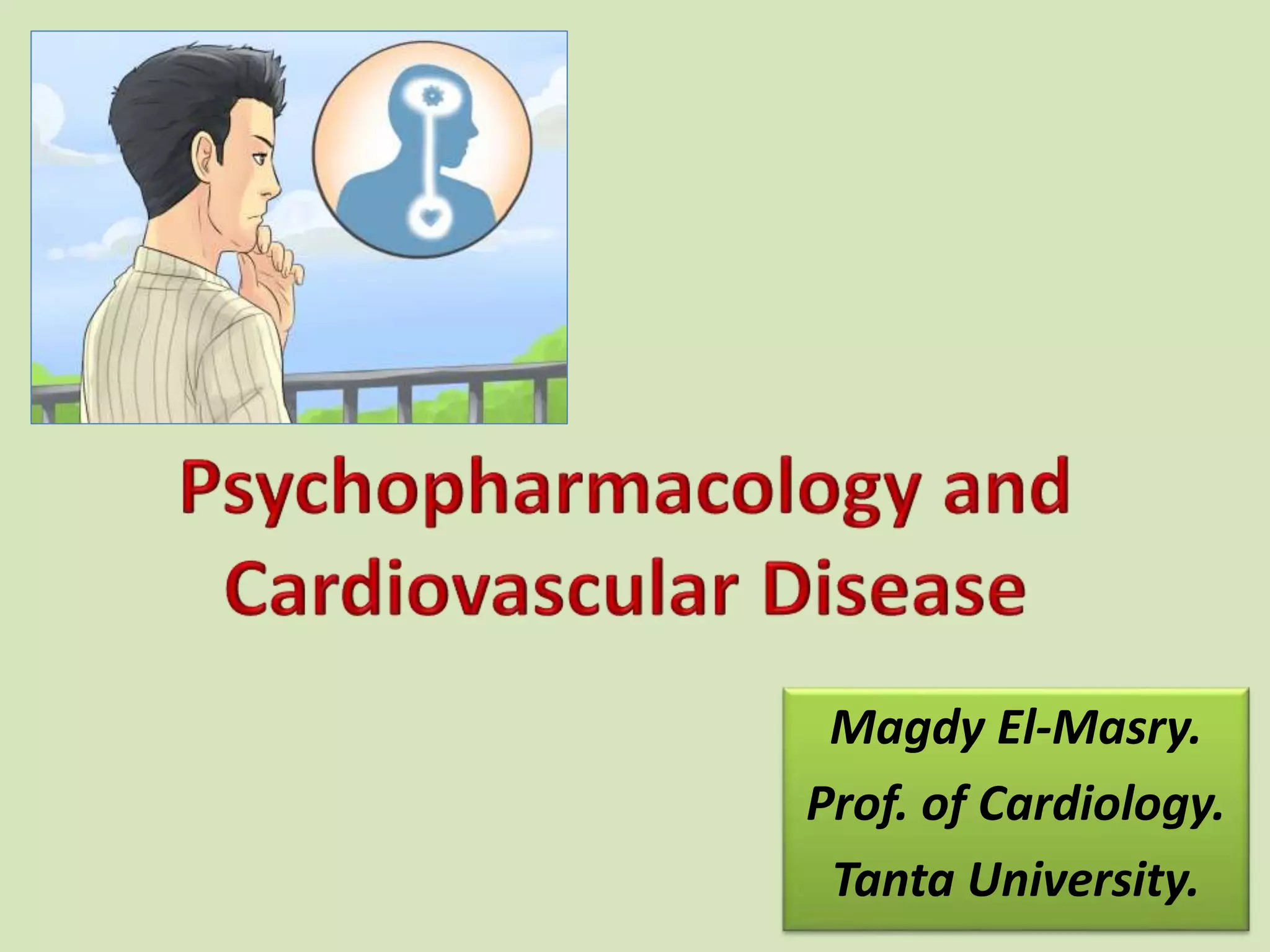 Psychopharmacology and Cardiovascular Disease - psycho cardiology | PPTX