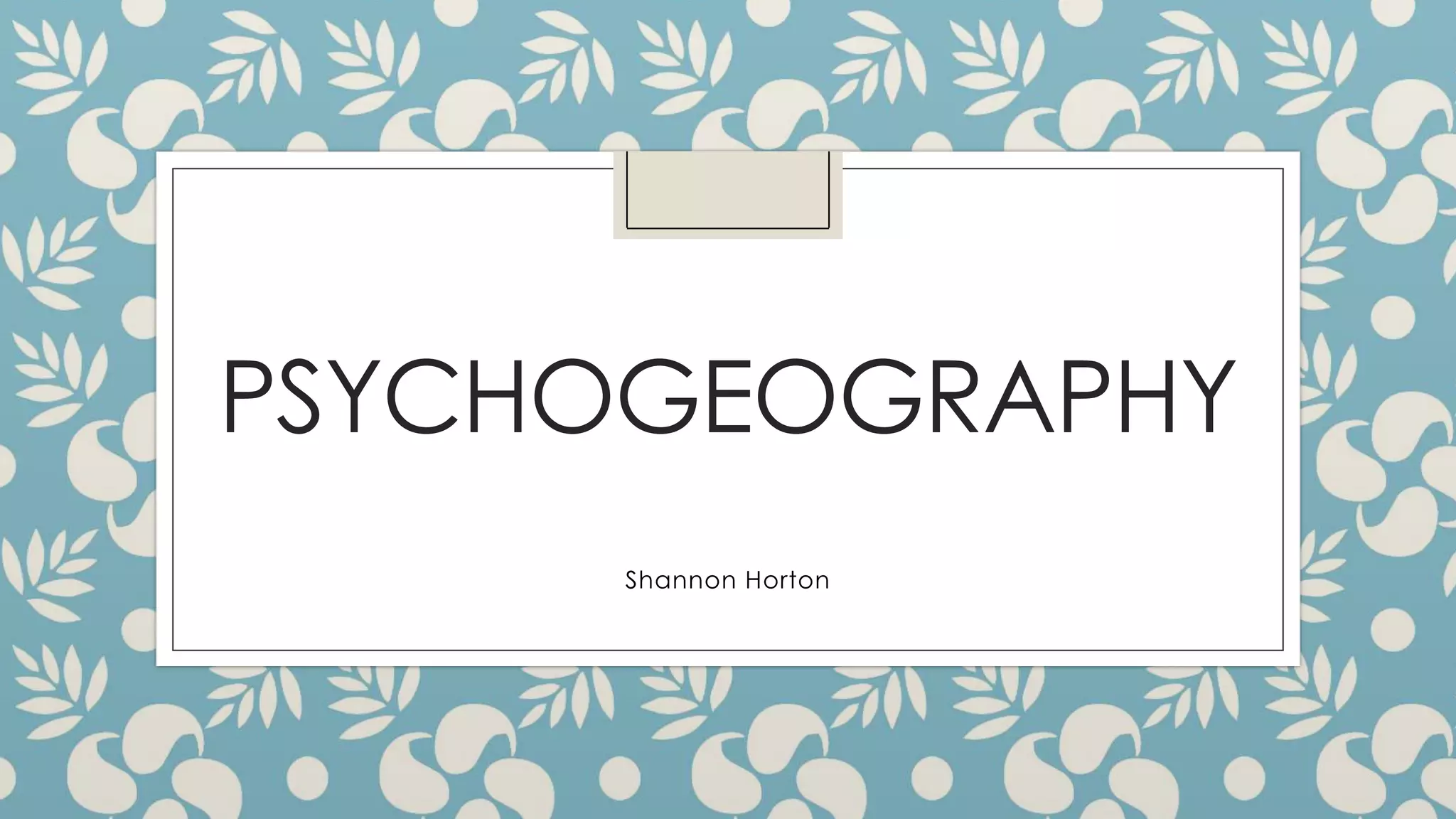 Psychogeography | PPTX