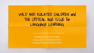 Wild and Isolated Children and The Critical Age Issue for Language ...