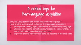 Wild and Isolated Children and The Critical Age Issue for Language ...