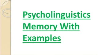 Psycholinguistics memory with examples | PPTX