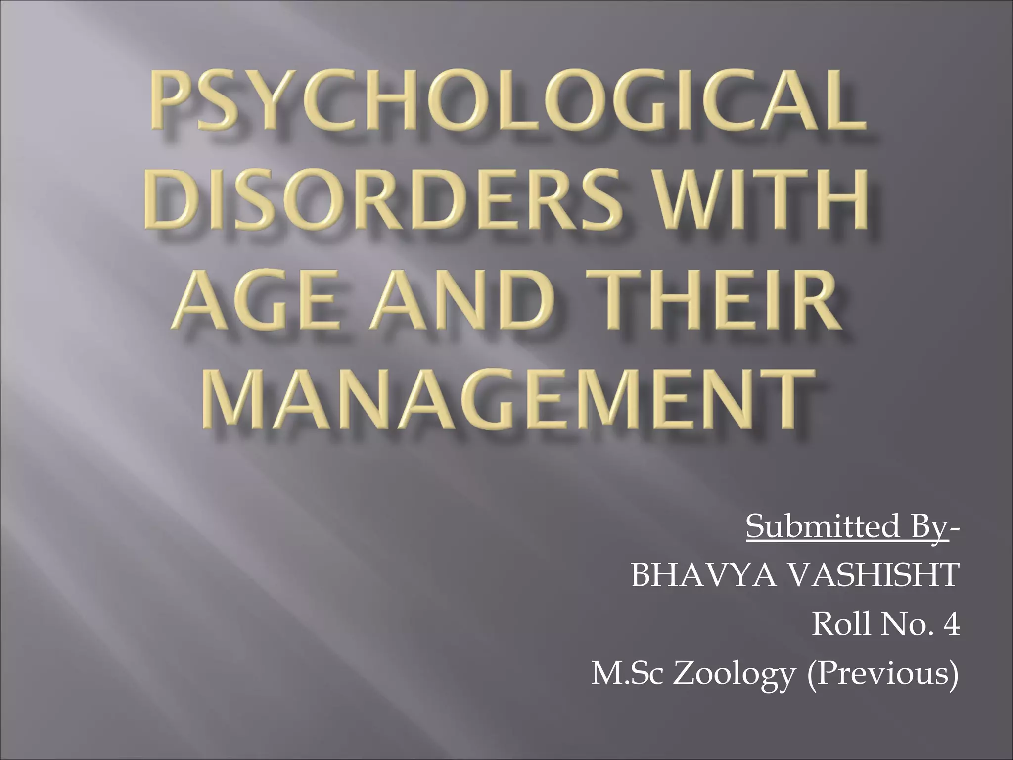 Psychological disorders with age and their management ppt | PPT