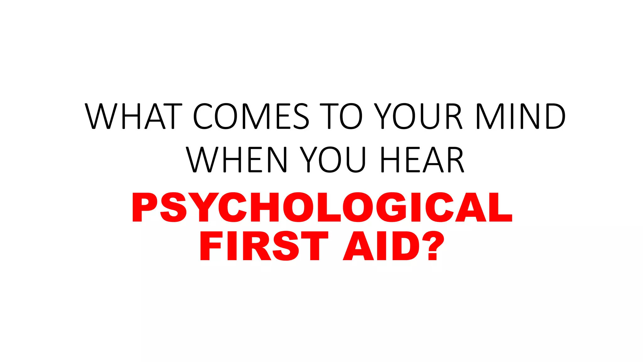 PSYCHOLOGICAL FIRST AID_1.pptx